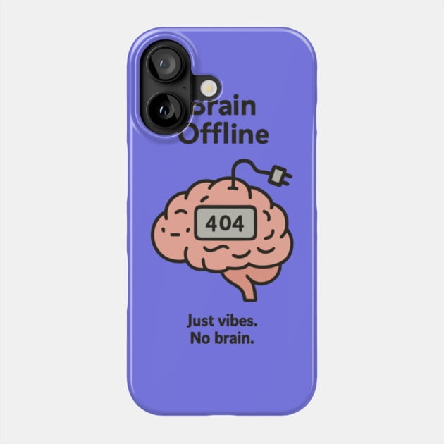 Brain Offline Just Vibes No Brain Funny Quote Case for Apple iPhone 11 ...