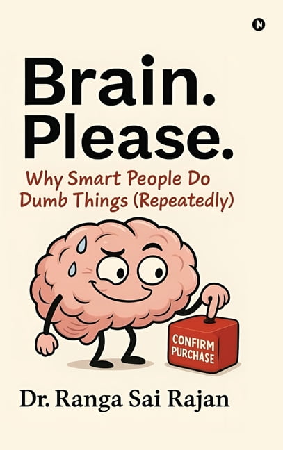 Brain. Please.: Why Smart People Do Dumb Things (Repeatedly) (Black and ...
