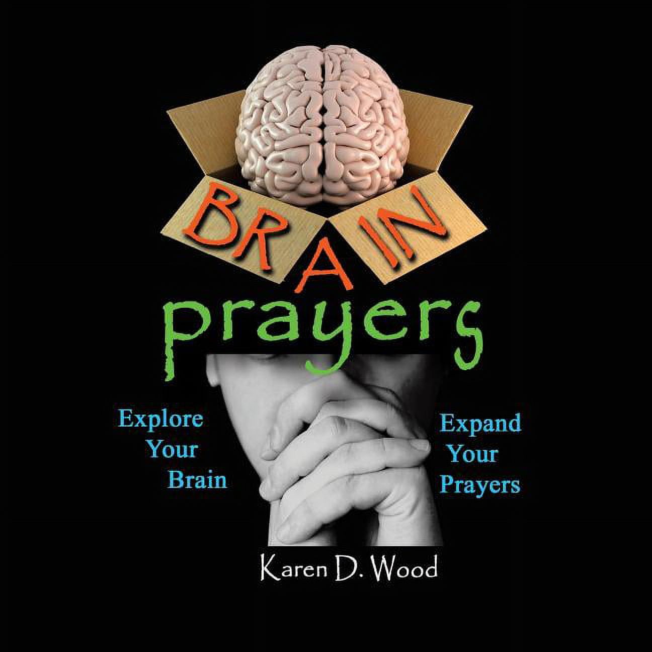 Brain Prayers: Explore Your Brain, Expand Your Prayers (Paperback ...
