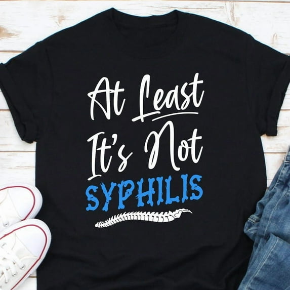 Brain Surgery Recovery Gift At Least Not Syphilis Humor Art Graphic Tee ...
