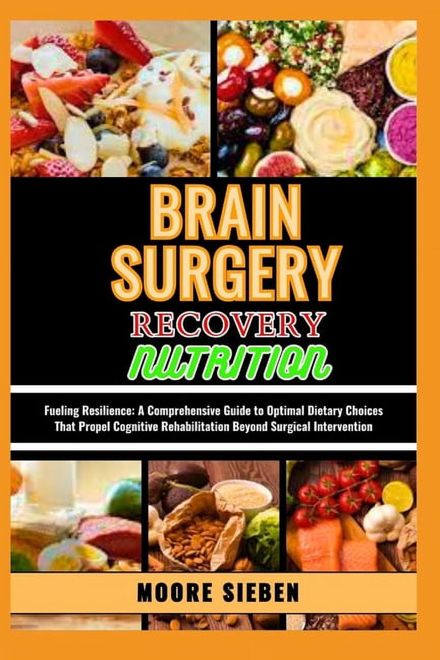 Brain Surgery Recovery Nutrition: Fueling Resilience: A Comprehensive ...