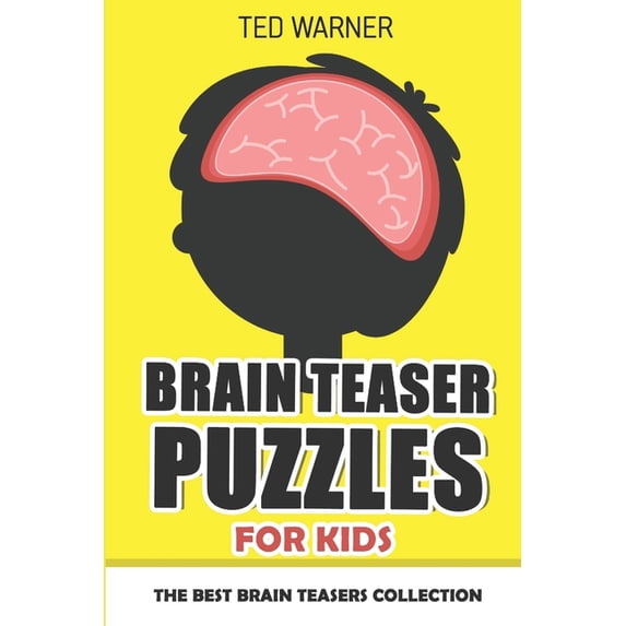 Logic Puzzles for Kids: Brain Teaser Puzzles For Kids: 200 Brain ...