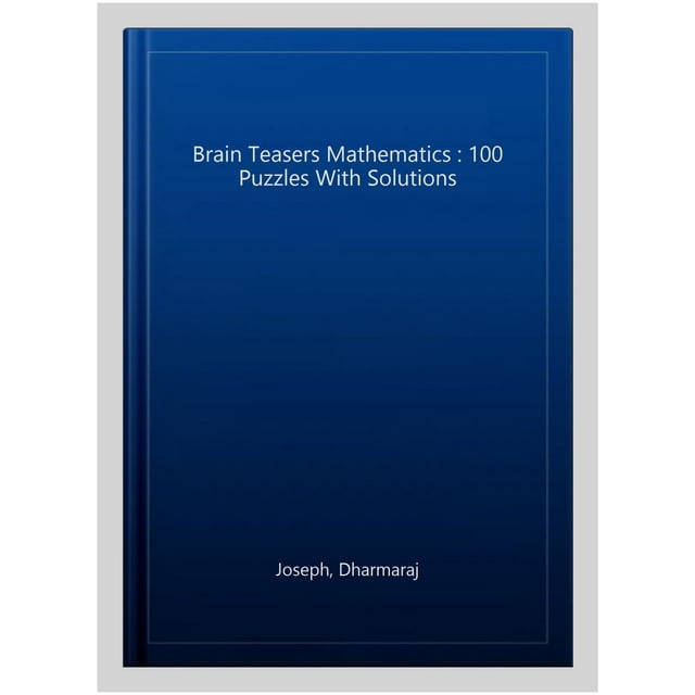Brain Teasers Mathematics : 100 Puzzles With Solutions - Walmart.com