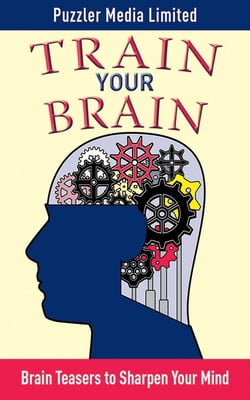 Pre-Owned Train Your Brain: Brain Teasers to Sharpen Your Mind (Paperback) 1616081376 ...