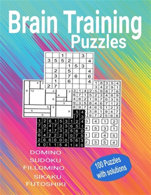 Brain Training Puzzles - Domino, Sudoku, Fillomino, Sikaku, Futoshiki: 100 Puzzles with ...