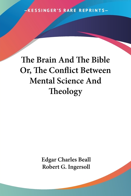Brain and the Bible Or, the Conflict Between Mental Science and ...
