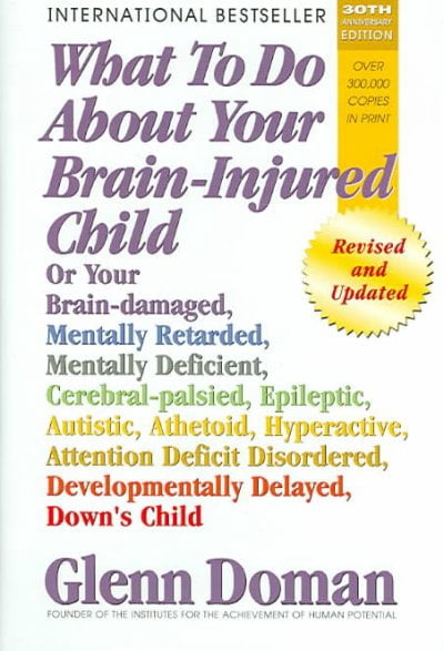 What to Do about Your Brain-Injured Child: Or Your Brain-Damaged ...