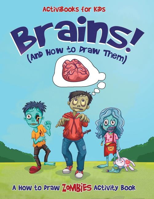 Brains! (And How to Draw Them): A How to Draw Zombies Activity Book ...
