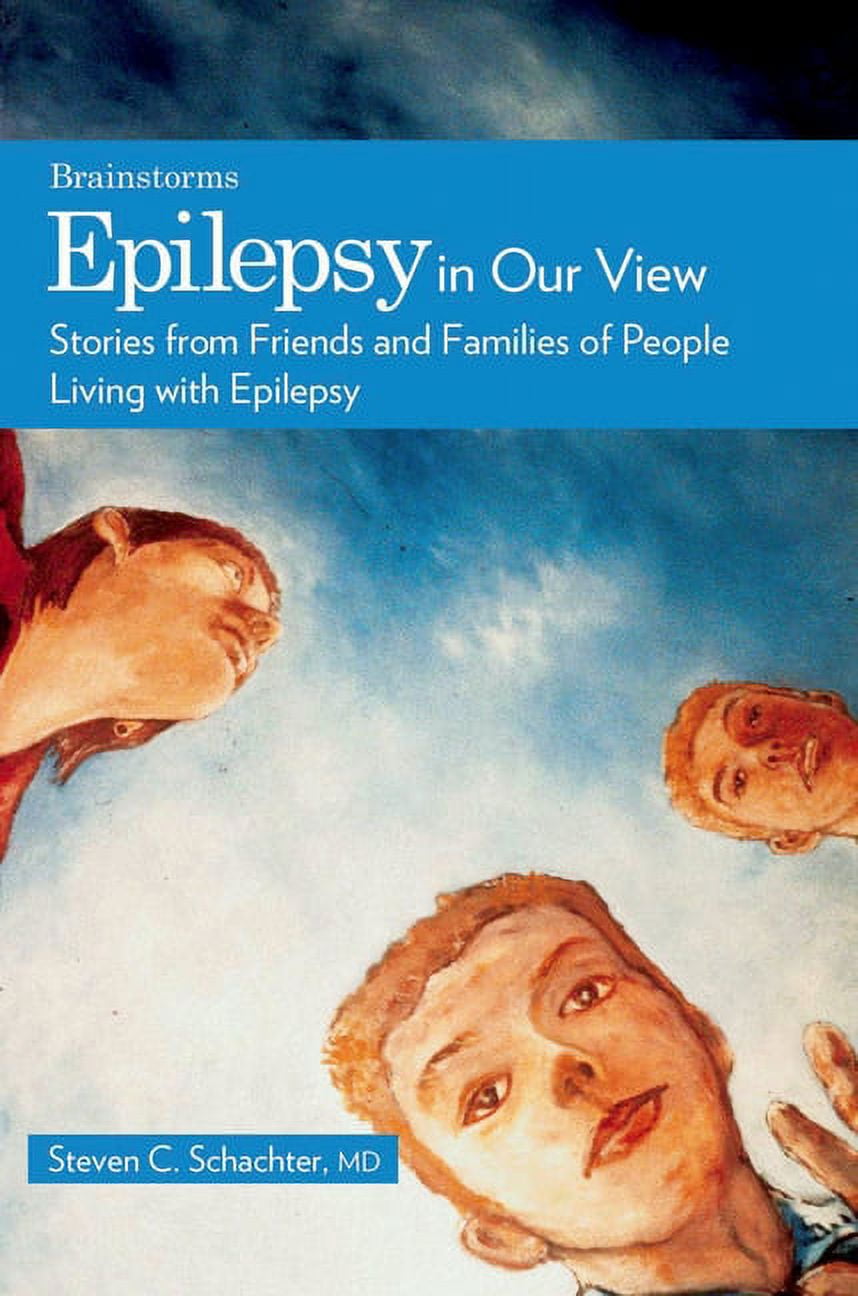 Brainstorm Epilepsy in Our View: Stories from Friends and Families of ...