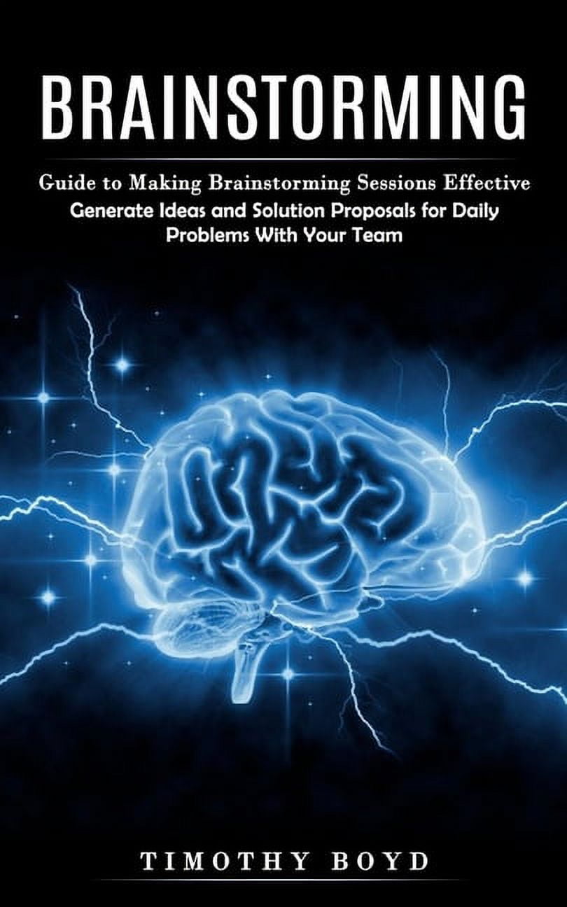 Brainstorming: Guide to Making Brainstorming Sessions Effective ...