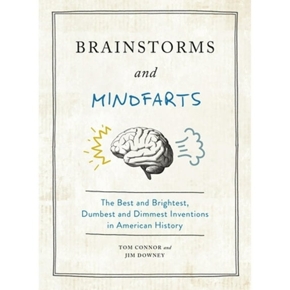 Pre-Owned Brainstorms and Mindfarts: The Best and Brightest, Dumbest ...