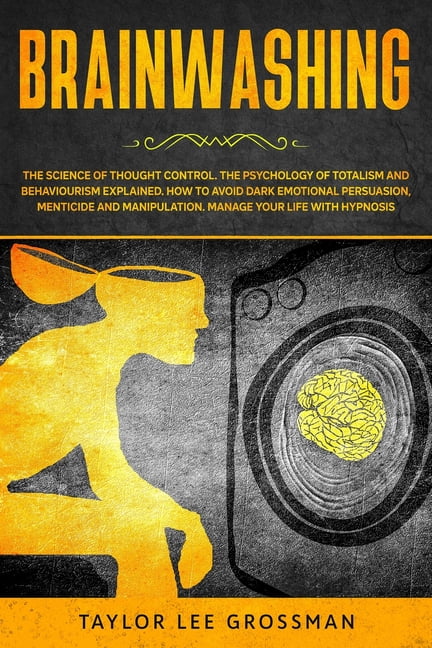 Brainwashing: The science of thought control. The psychology of ...