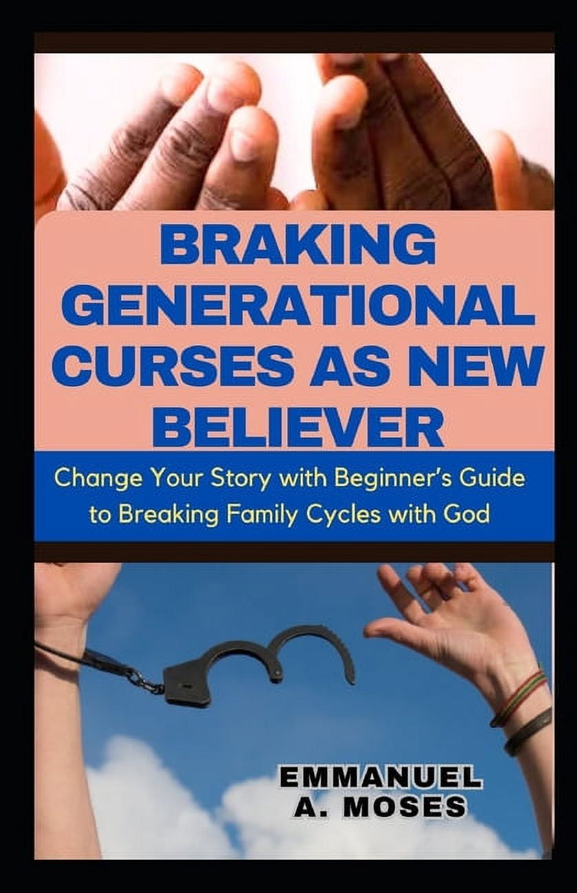 Braking Generational Curses as New Believer: Change Your Story with ...