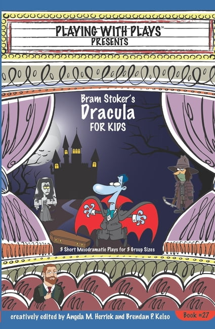 Bram Stoker's Dracula for Kids: 3 Short Melodramatic Plays for 3 Group ...