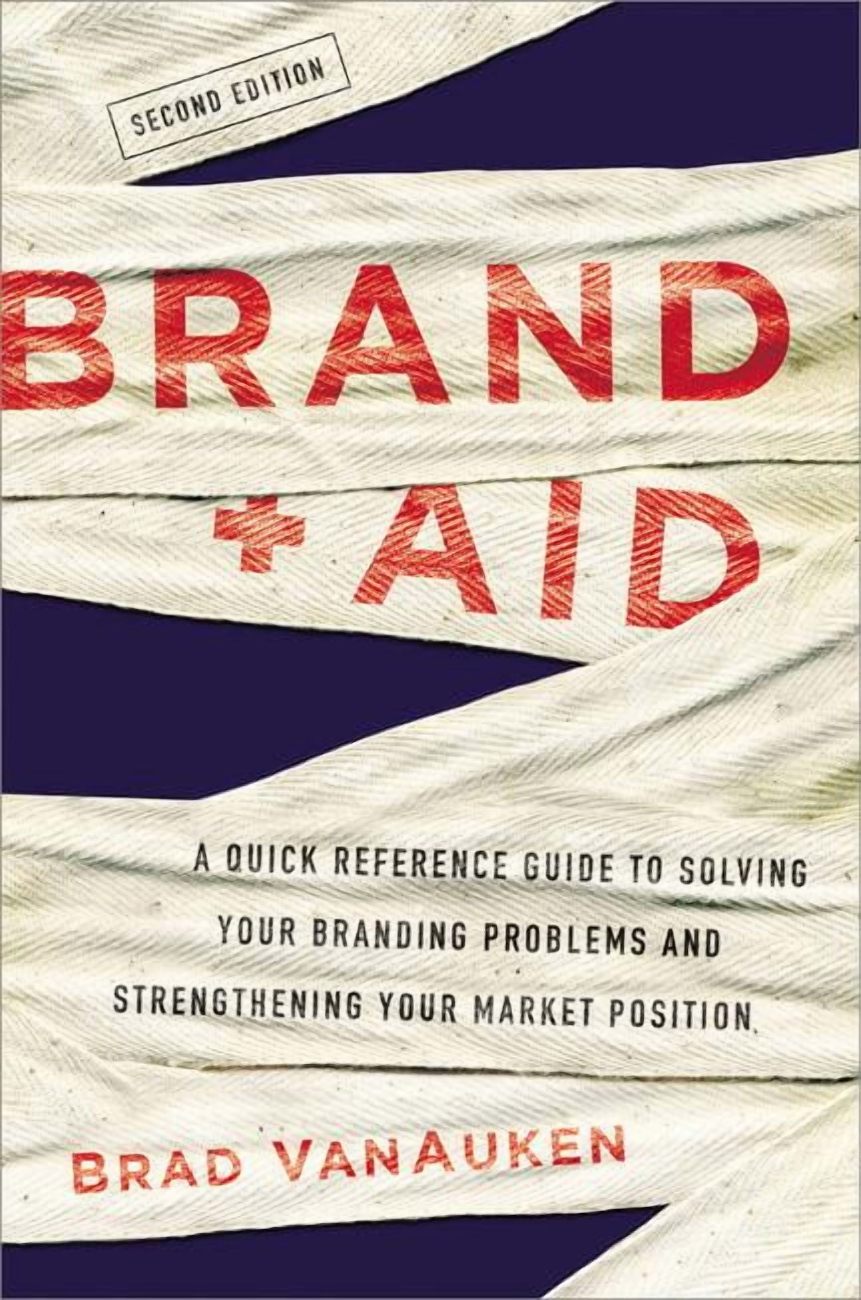 Brand Aid : A Quick Reference Guide to Solving Your Branding Problems ...