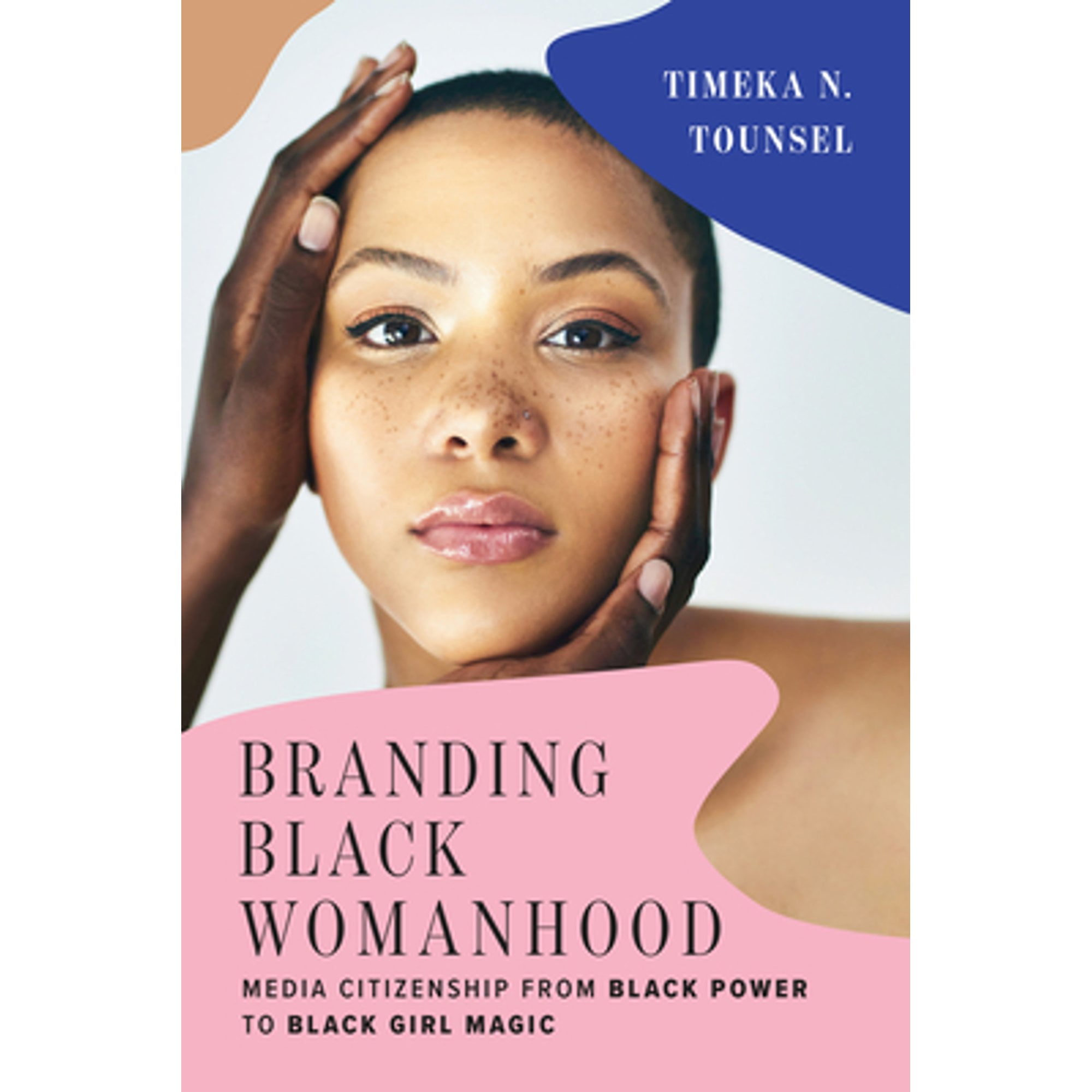Pre-Owned Branding Black Womanhood: Media Citizenship from Black Power to Black Girl Magic ...