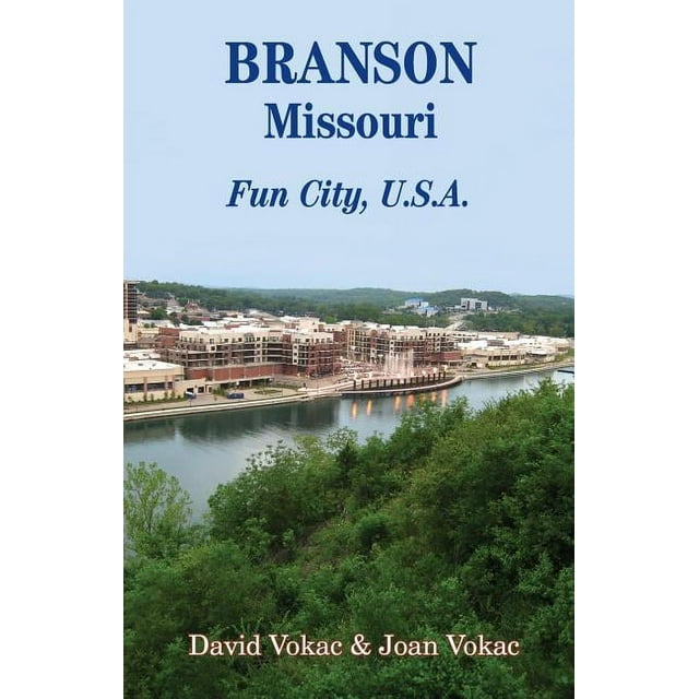 Branson, Missouri: Travel Guide to Fun City, U.S.A. for a Vacation or a ...