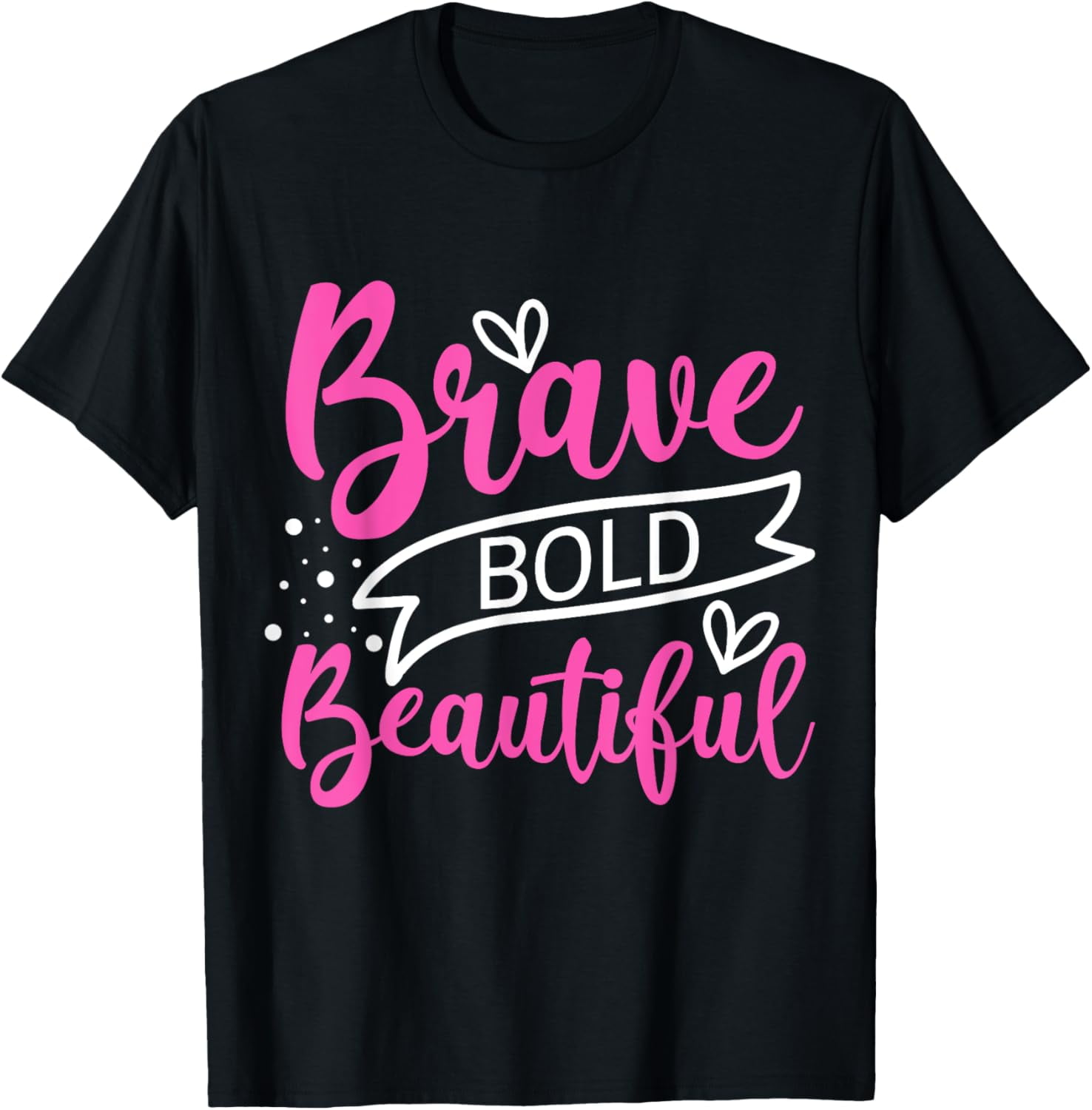 Brave, Bold, Beautiful T-ShirtMen and women, Black T-shirt, size: Extra large S-4XL - Walmart.com