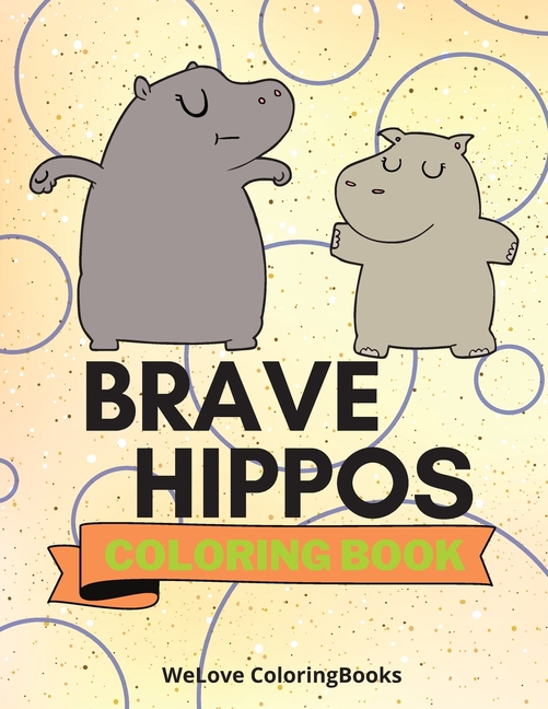 Brave Hippos Coloring Book: Cute Hippos Coloring Book Adorable Hippos ...