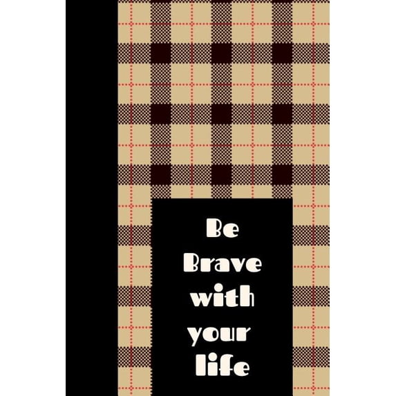Be Brave with Your Life: Inspirational One Brave Thing a Day 6x9 84 ...