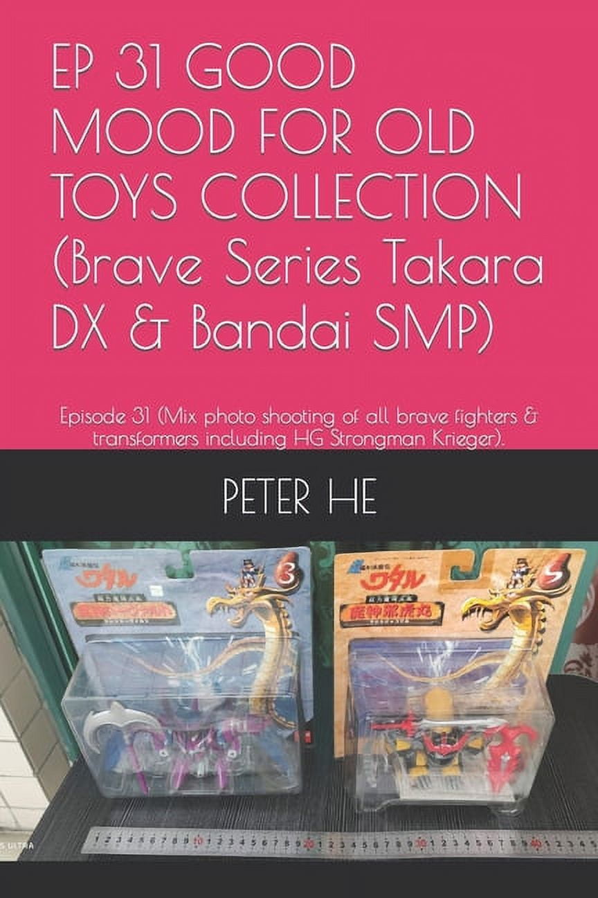 Brave Series Takara DX & Bandai Super Minipla: EP 31 GOOD MOOD FOR OLD ...