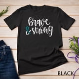 Brave & Strong Cervical Cancer Teal White Support Ribbon Unisex S-5XL T ...