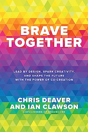 Pre-Owned Brave Together: Lead by Design, Spark Creativity, and Shape ...