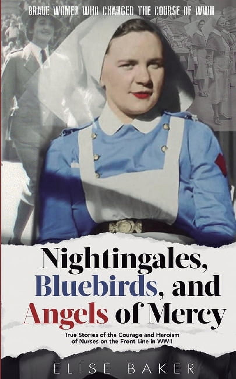 Brave Women Who Changed the Course of WW Nightingales, Bluebirds and ...