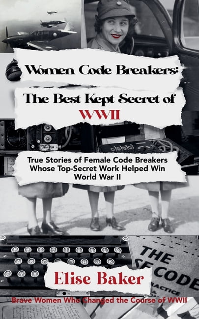 Brave Women Who Changed the Course of WW Women Code Breakers: The Best ...