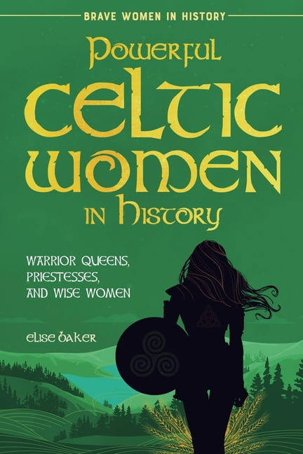 Brave Women in History Powerful Celtic Women in History: Warrior Queens ...