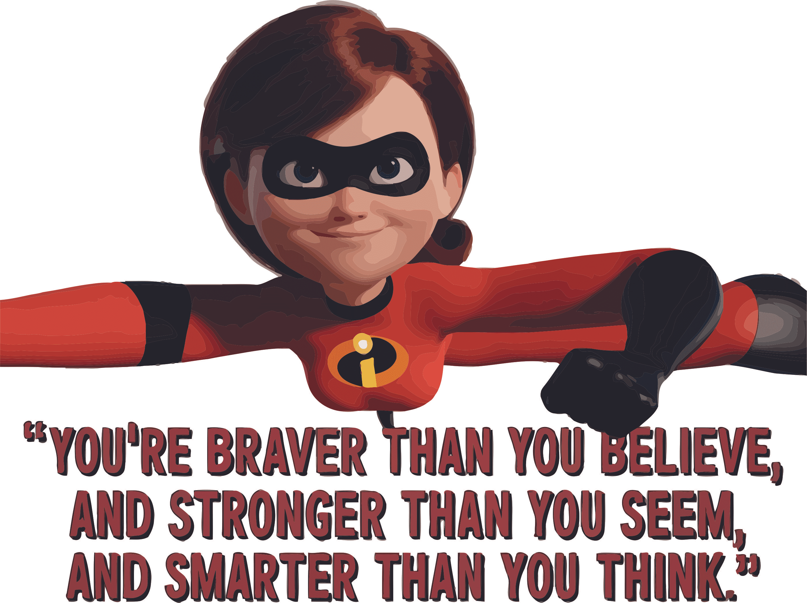 You're Braver Stronger Smarter Elastic Woman Incredible Superhero Movie ...