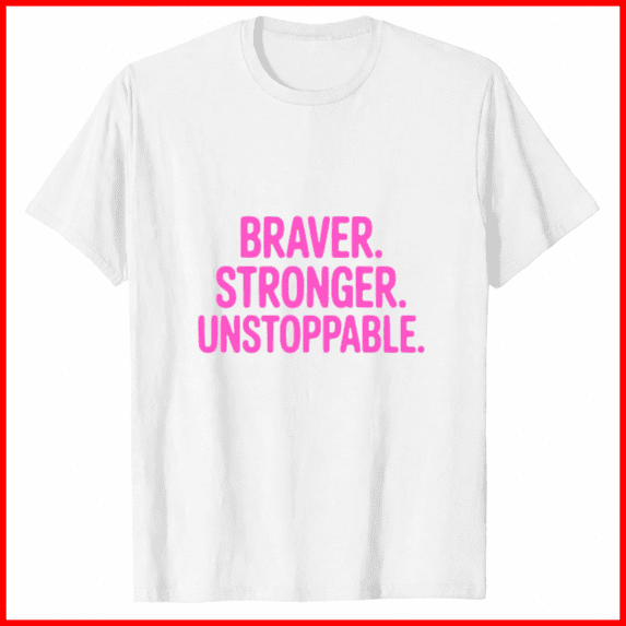 Braver Stronger Unstoppable Pink Inspirational Lifestyle Saying Tee,for ...