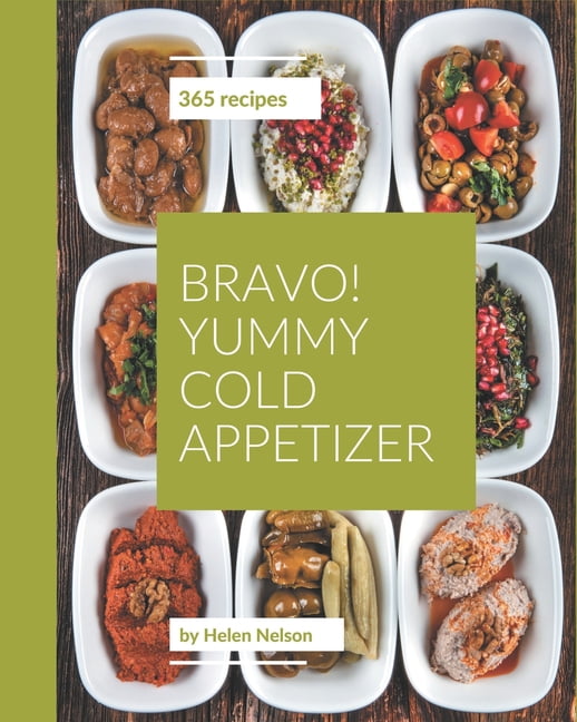 Bravo! 365 Yummy Cold Appetizer Recipes: Yummy Cold Appetizer Cookbook ...