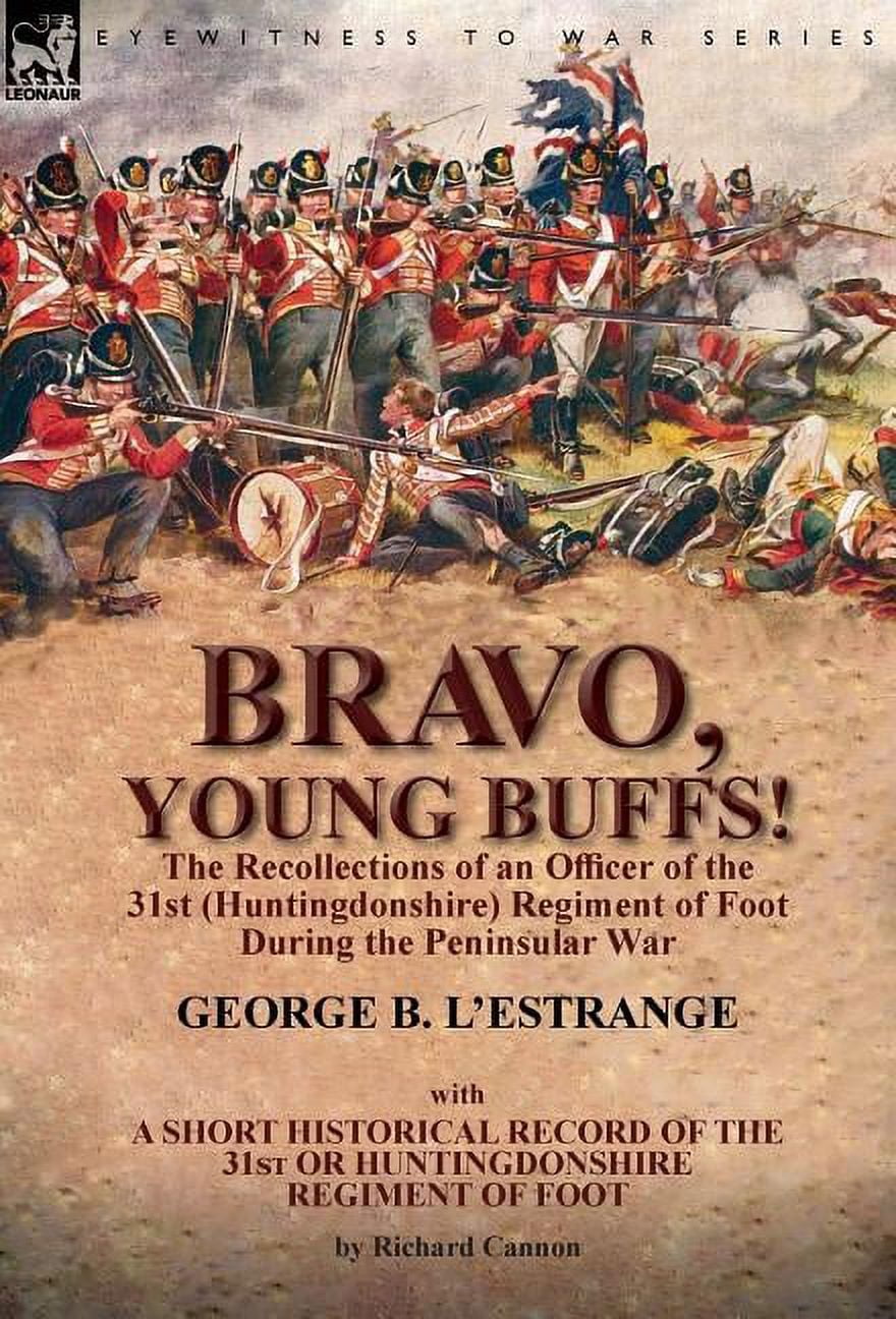 Bravo, Young Buffs!-The Recollections of an Officer of the 31st ...