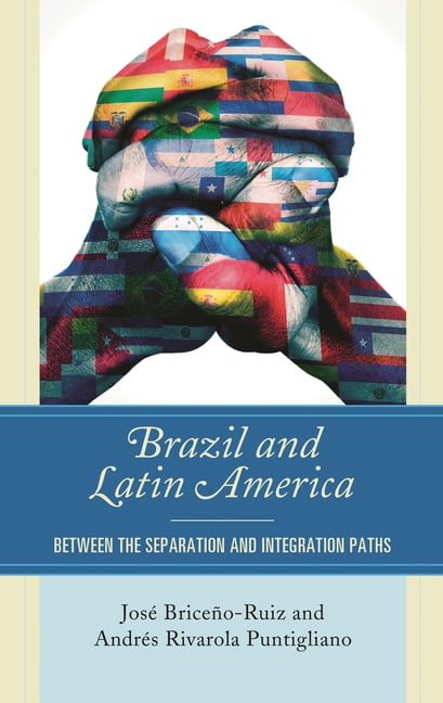 Brazil and Latin America: Between the Separation and Integration Paths ...