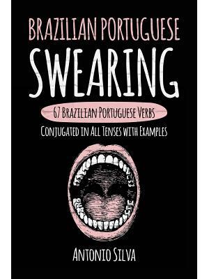 Brazilian Portuguese Swearing : 67 Brazilian Portuguese Verbs ...