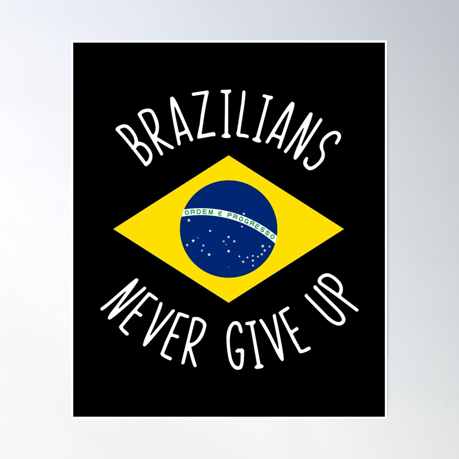 Brazilians Never Give Up Poster Wall Art Home Decor Cute Birthday Gift ...