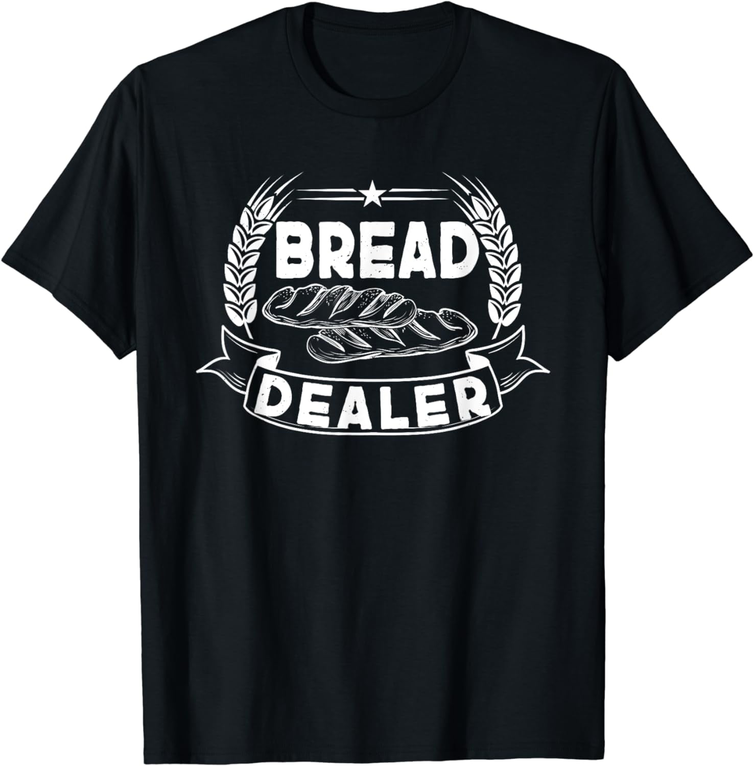 Bread Dealer Funny Design for Bakery Backshop Baker T-Shirt - Walmart.com