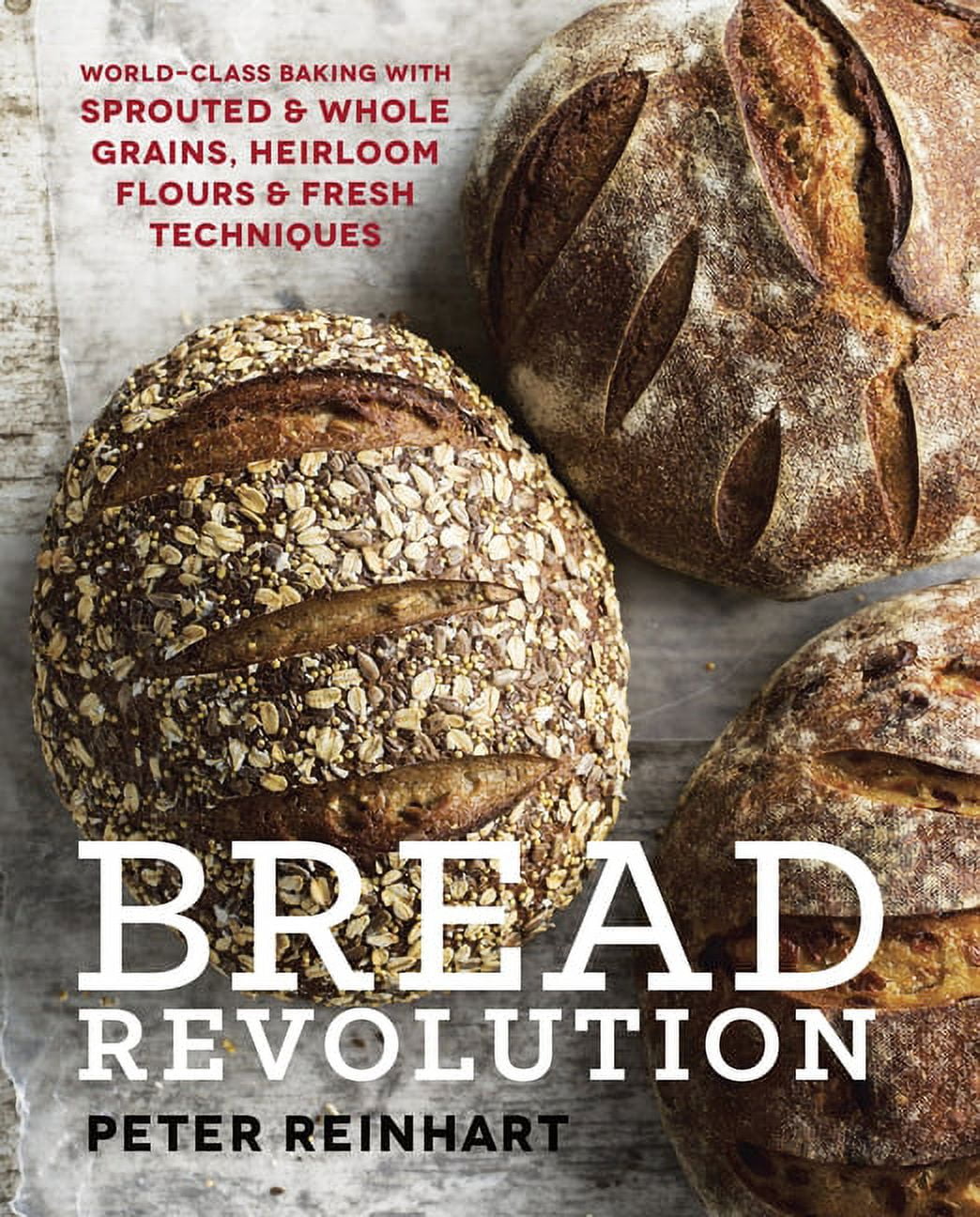 Bread Revolution: World-Class Baking with Sprouted and Whole Grains ...
