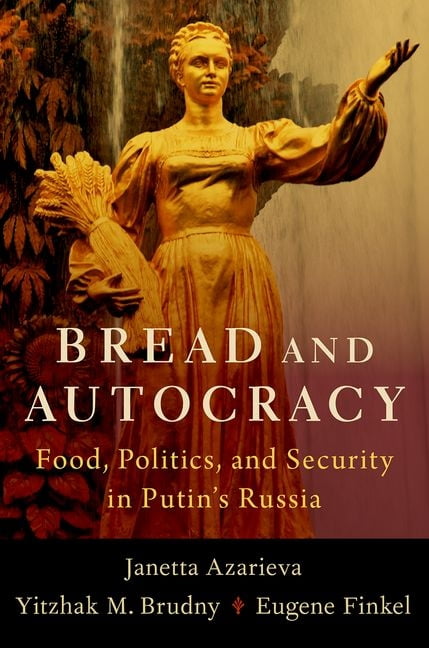 Bread and Autocracy : Food, Politics, and Security in Putin's Russia ...