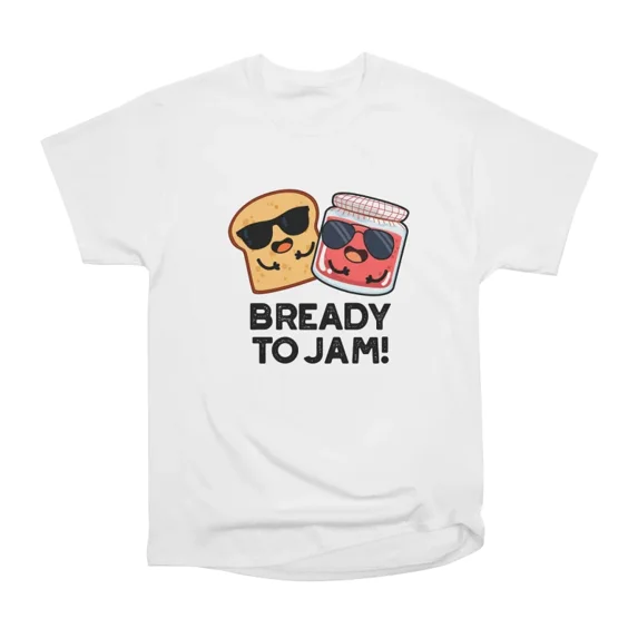 Bready To Jam Cute Bread Jam Pun TShirt Tee Gift For Him Merch For Her ...