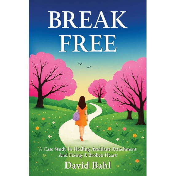 Break Free: A Case Study In Avoidant Attachment and Healing A Broken ...