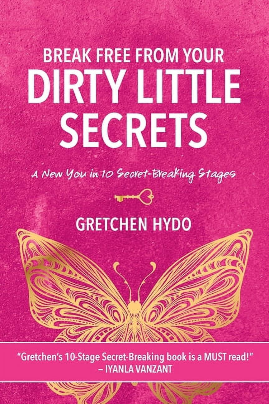 Break Free From Your Dirty Little Secrets -- Gretchen Hydo - Walmart.com