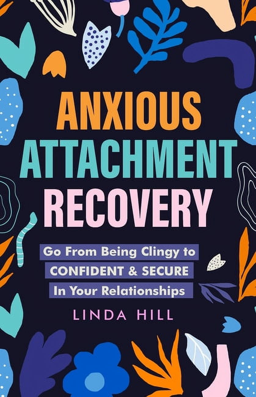 Break Free and Recover from Unhealthy Relationships: Anxious Attachment ...