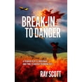 Break-In To Danger: A Terror Plot is Underway and Time is Rapidly ...
