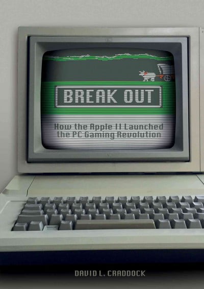 Break Out: How the Apple II Launched the PC Gaming Revolution ...