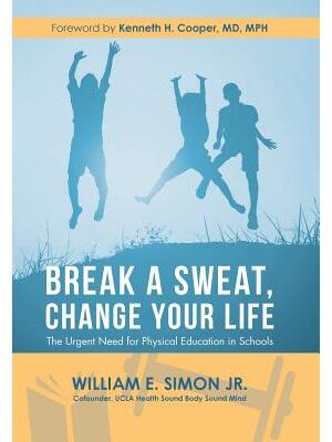 Break a Sweat, Change Your Life : The Urgent Need for Physical ...