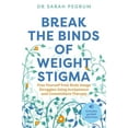 Break the Binds of Weight Stigma: Free Yourself from Body Image ...