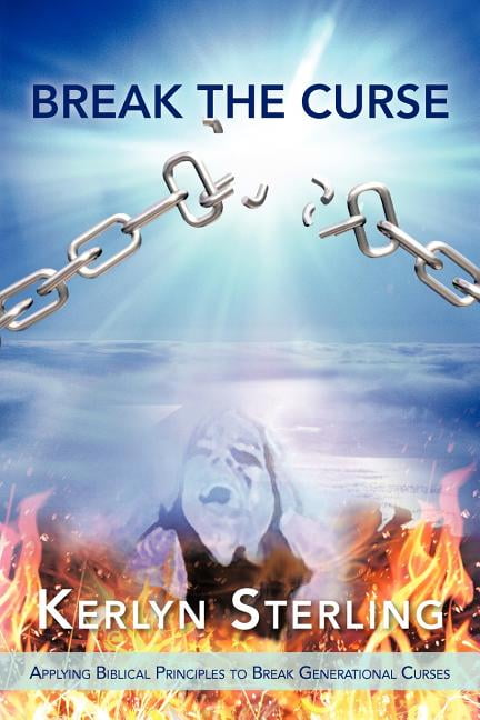 Break the Curse : Applying Biblical Principles to Break Generational ...