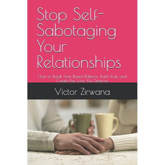 Break the Cycle: Stop Pushing Love Away and Create the Secure ...